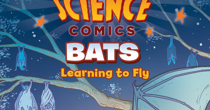 Graphic Novel Resources: Science Comics: Bats: Learning to Fly