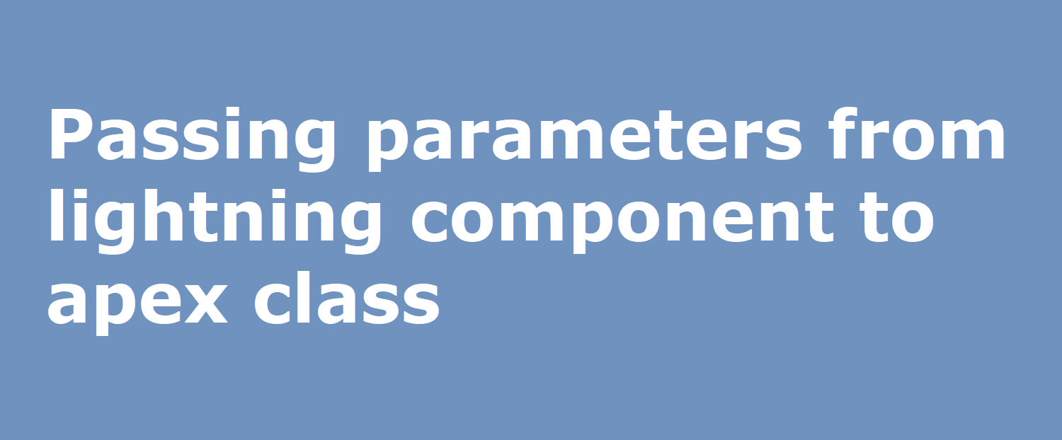 How to pass parameters from client-side controller to server-side apex class in salesforce ...