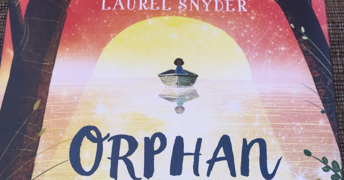 Books Children Treasure: Orphan Island by: Laurel Snyder