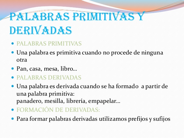 DESENREDANDO NUESTRAS MENTES: palabras primitivas y derivadas