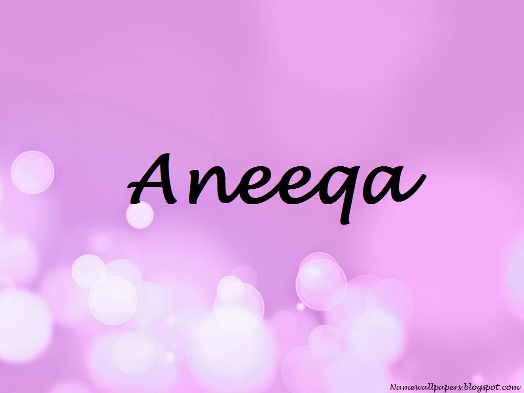 Aneeqa Name Wallpapers Aneeqa ~ Name Wallpaper Urdu Name Meaning Name ...