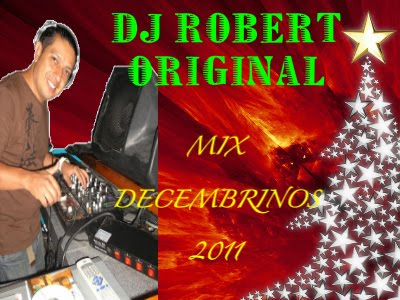 DJ Robert Original : Mix Decembrinos 2011 : Extremo Total Alternativo