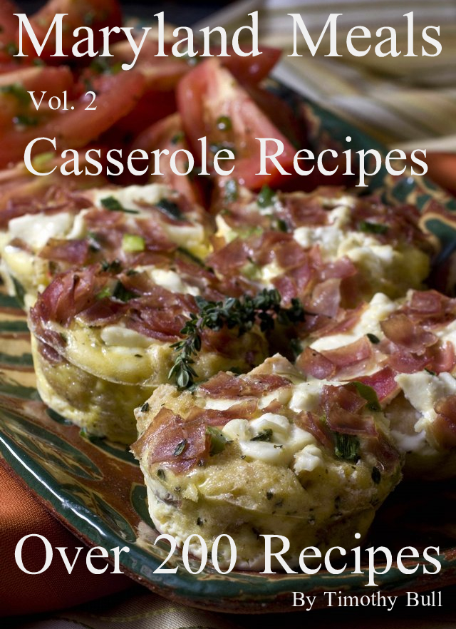 Maryland Recipes: Maryland Meals Casserole Cookbook