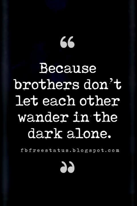Quotes About Brothers - Brother Quotes And Sibling Sayings