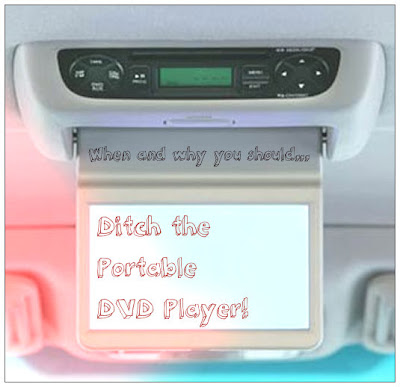 Mountain View Mama: When and Why to Ditch the Portable DVD Player