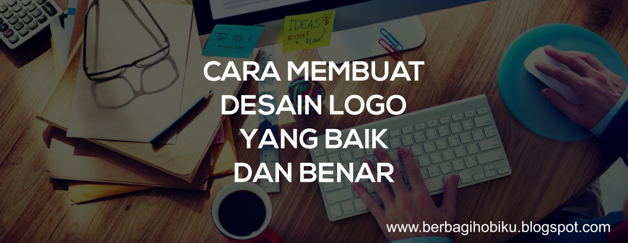 CARA MEMBUAT DESAIN LOGO YANG BAIK DAN BENAR | HOBIKU