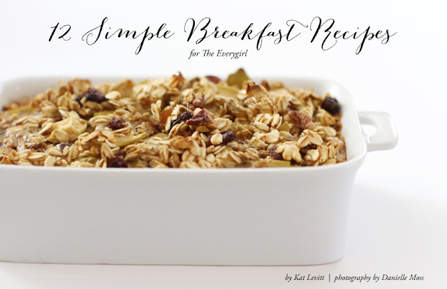 A Girl & Her Food: The Everygirl Feature: 12 Simple Breakfast Recipes