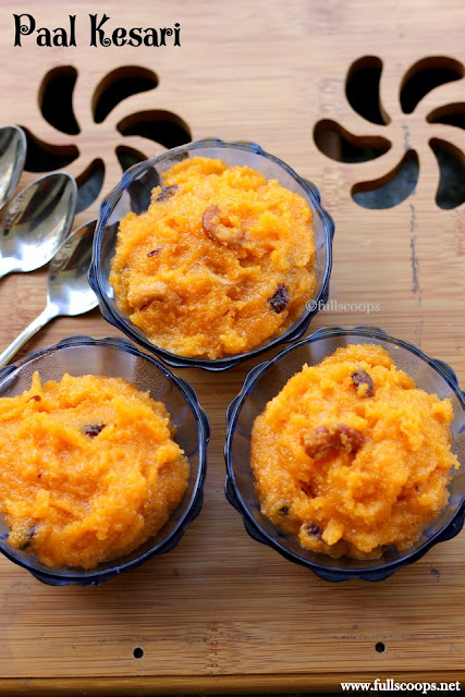 Paal Kesari ~ Full Scoops - A food blog with easy,simple & tasty recipes!