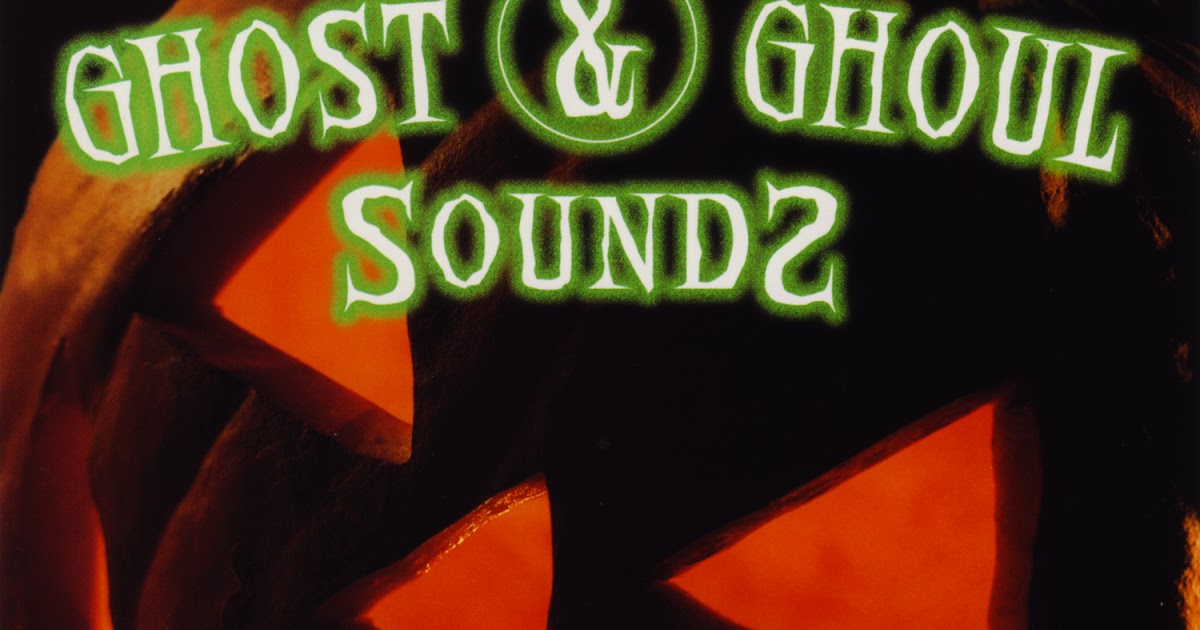 Scary Sounds of Halloween Blog: Ghost & Ghoul Sounds