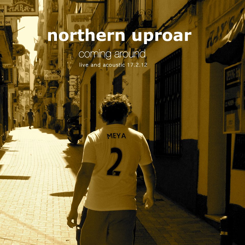 PREVIEW: Northern Uproar - Coming Around:Live And Acoustic 17.02.12