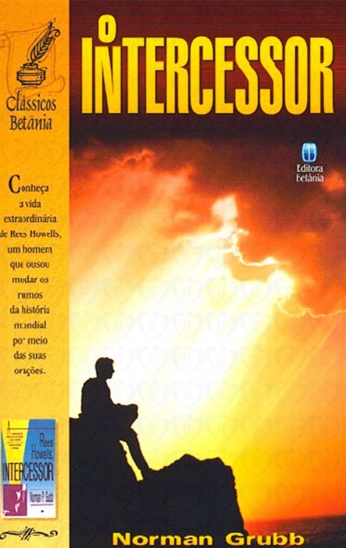 Missões! Missões! Missões!: O Intercessor - Norman Grubb (A biografia ...
