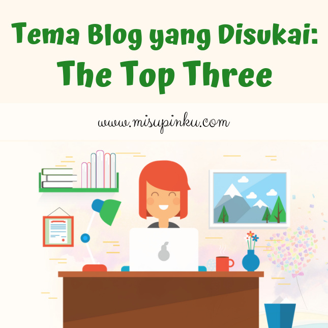Tema Blog yang Disukai: The Top Three [ Misu Pinku - A Lifestyle and ...