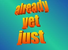 IT'S MY TIME TO LEARN ENGLISH: Present Perfect with Already, Just & Yet ...