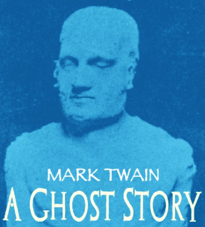 Philosophy of Science Portal: Mark Twain treat..."A Ghost Story"