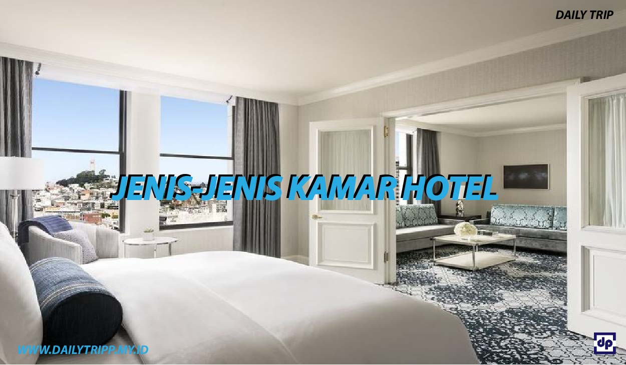 Jenis Jenis Kamar Hotel Dan Penjelasannya