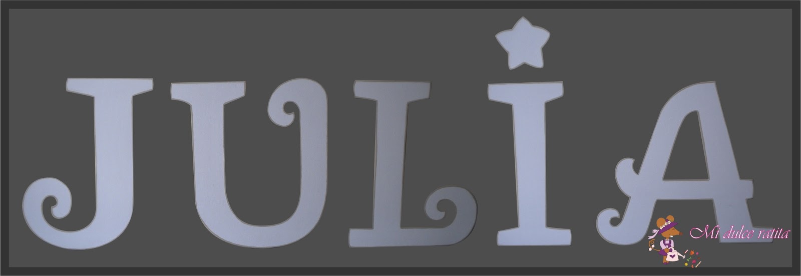 MI DULCE RATITA: SILUETA Y LETRAS PARA JULIA