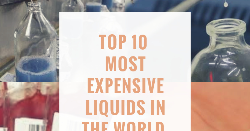Top 10 Most Expensive Liquids In The World