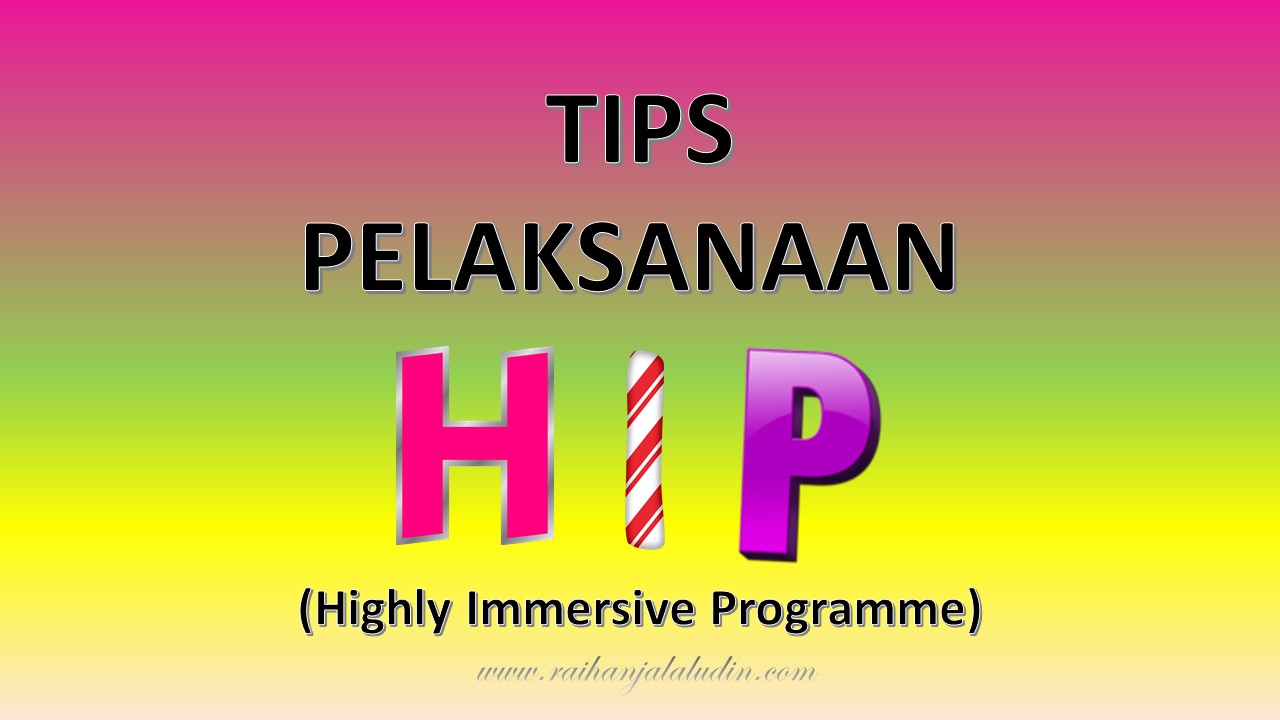 Perkongsian : Tips Pelaksanaan HIP Berkesan - Raihan Jalaludin's Blog