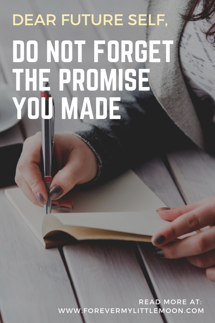 Dear Future Self, Do Not Forget The Promise You Made