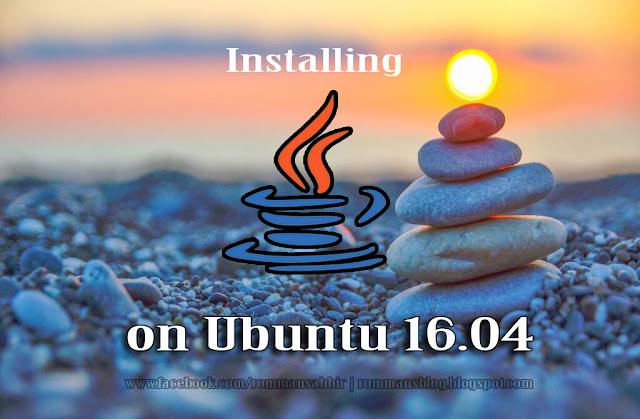 Install Java on Ubuntu 16.04 (LTS)/16.10 | Most Easiest Trick 2017 | Romman Sabbir