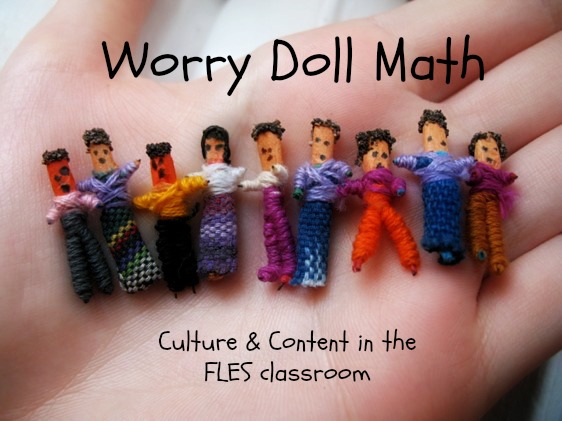 Señora Speedy: Worry Doll Math - Culture and Content in the FLES Classroom