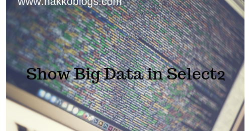 Cara Mengatasi load big data di select 2 - Hakko Blog's