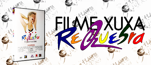 PLANETA XUXA BLOG: Filme - Xuxa Requebra