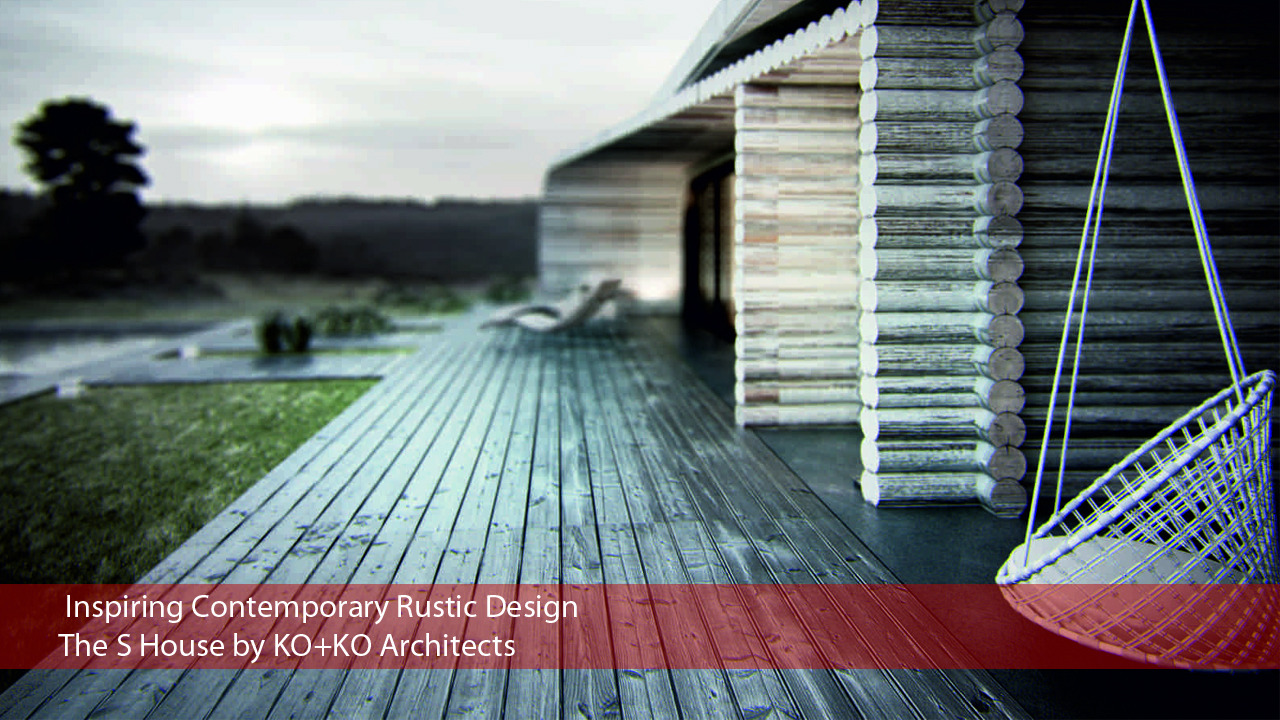 Inspiring Contemporary Rustic Design - The S House - FUTURISTIC DESIGN ...