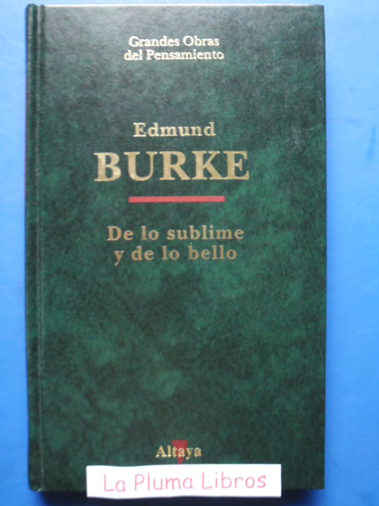 LA PLUMA LIBROS: DE LO SUBLIME Y LO BELLO (nuevo) BURKE EDMUND