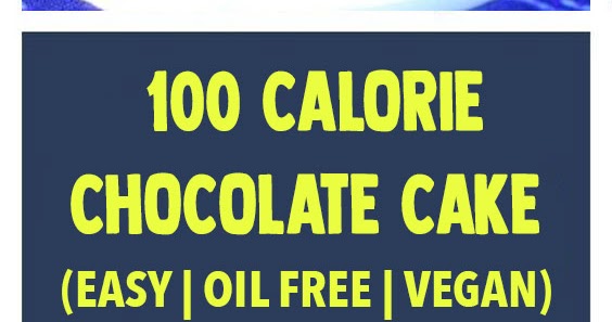 100 Calorie Chocolate Cake (Easy | Oil Free | Vegan) - Grand | Recipes ...