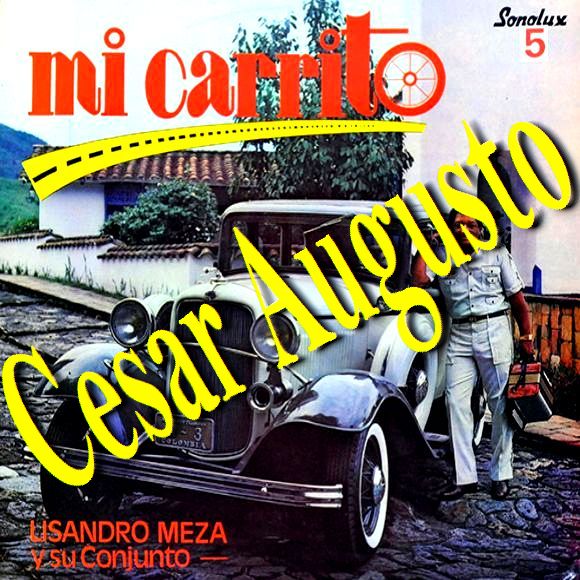 MELODIAS DE COLOMBIA: LISANDRO MEZA - MI CARRITO 1985