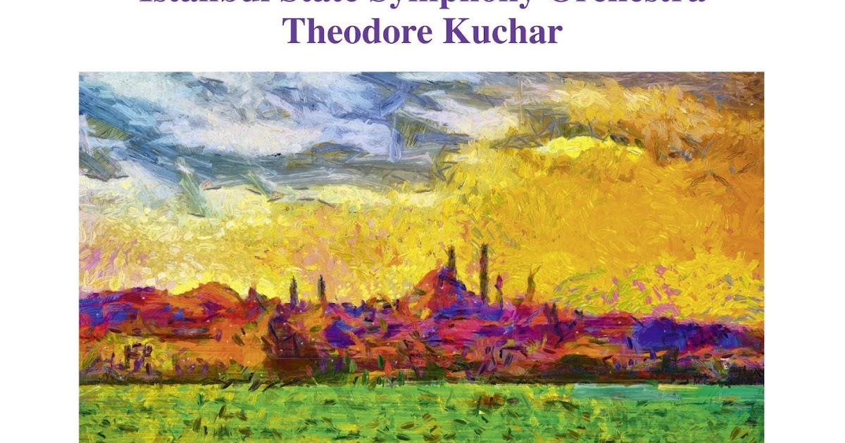 The Classical Reviewer: Theodore Kuchar and the Istanbul State Symphony ...