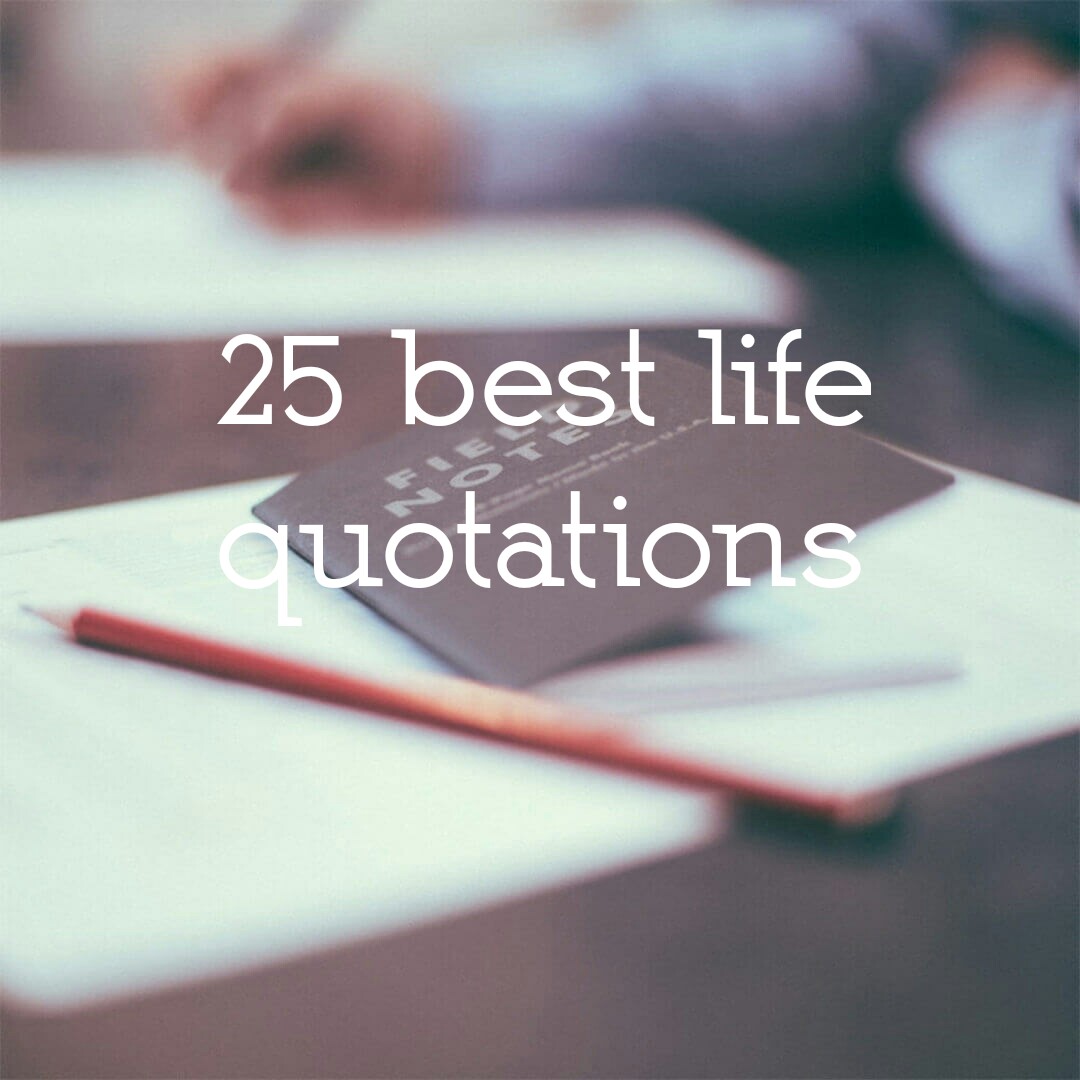 25 Best life quotations