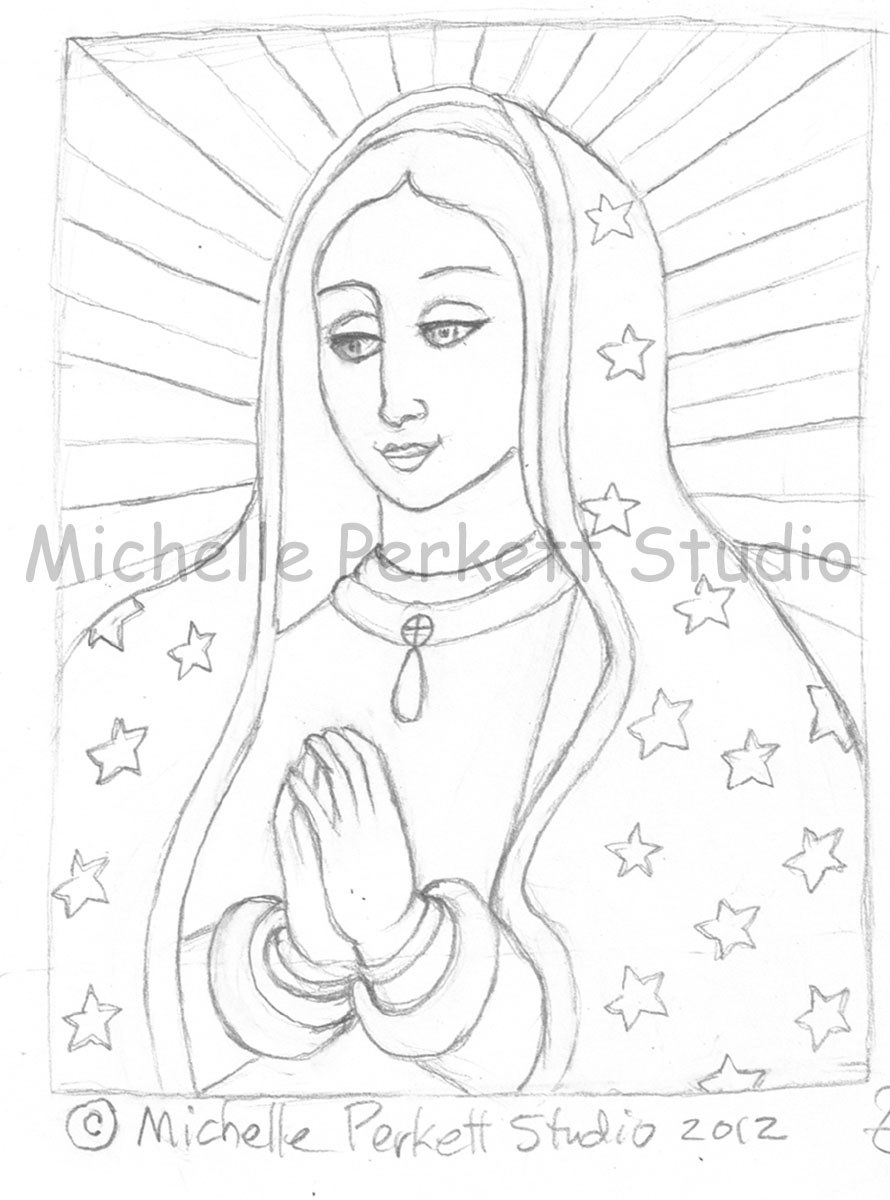 MICHELLE PERKETT STUDIO: OUR LADY OF GUADALUPE SKETCH