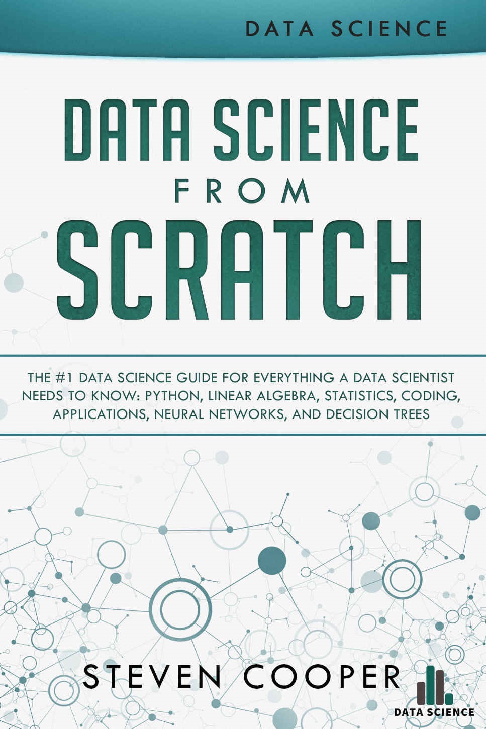 Data Science from Scratch: The Data Science Guide for Everything A Data ...