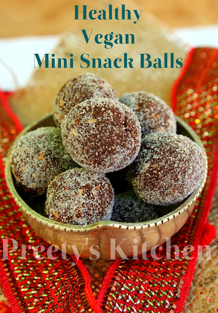 Preety's Kitchen: Healthy Vegan Mini Snack Balls / No Bake Dessert ...