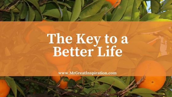 The Key to a Better Life by Mr Great Inspiration
