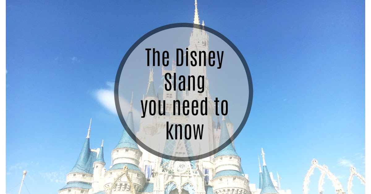 The Disney Slang you need to know - That Disney Girl Life