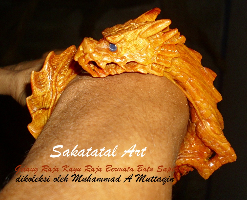 SAKATATAL : NAGA RAJA GELANG KAYU RAJA Art limite edition