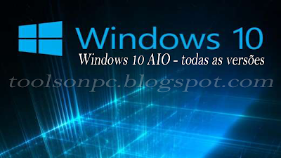 Windows 10 AIO Agosto 2016 32 e 64 Bits PT BR crack