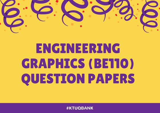 Engineering Graphics | BE110 | Question Papers (2015 batch) | KtuQbank