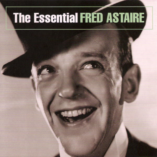 ENTRE MUSICA: FRED ASTAIRE - The Essential Fred Astaire