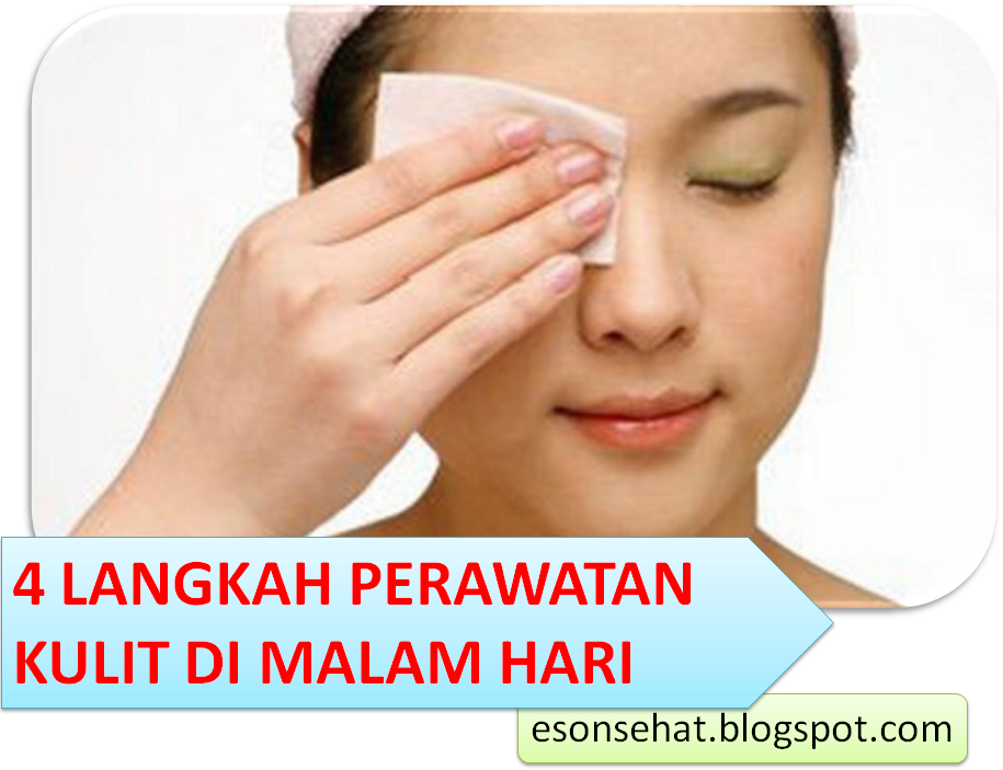 4 langkah perawatan kulit pada malam hari - Sehat Indah