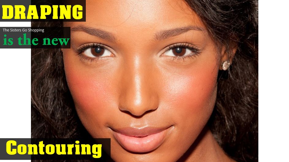 DRAPING IS THE NEW CONTOURING!! ~ The Sisters Go Shopping