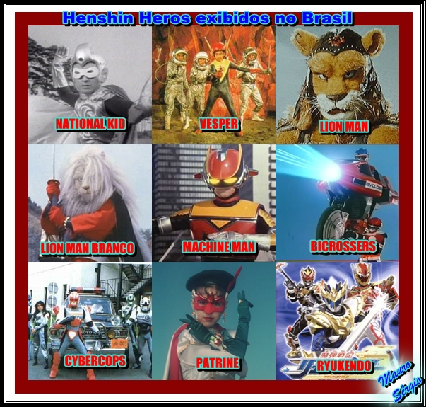 TOKUSATSUS EXIBIDOS NO BRASIL: Henshin hero exibidos no Brasil