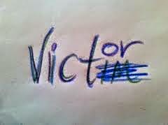 NEVER...EVER...GIVE UP HOPE : Are You A Victim or A Victor? The Choice ...