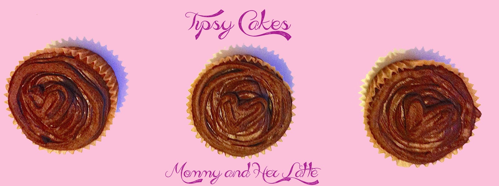 Mommy and Her Latte: Tipsy Cakes