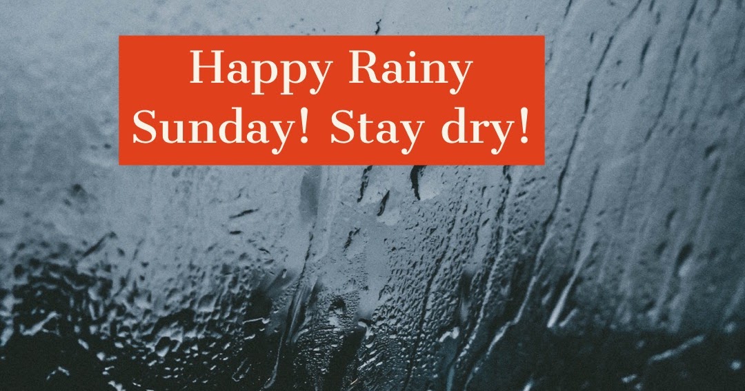 Happy Rainy Sunday!