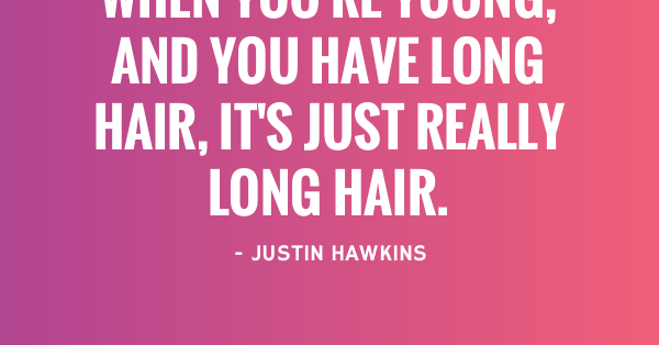 15 Long Hair Quotes - QUOTEISH