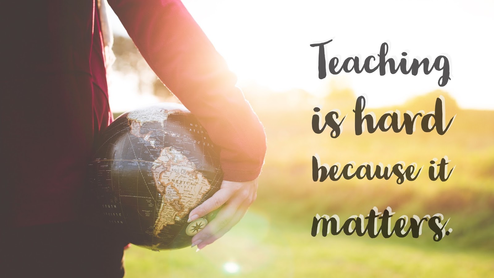 Teaching is hard...because it matters.